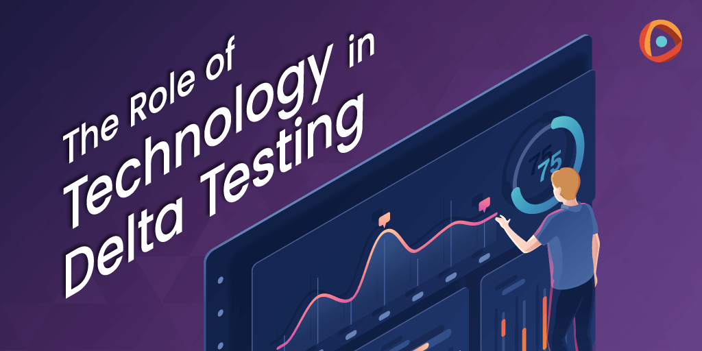 The Role of Technology in Delta Testing, by Centercode