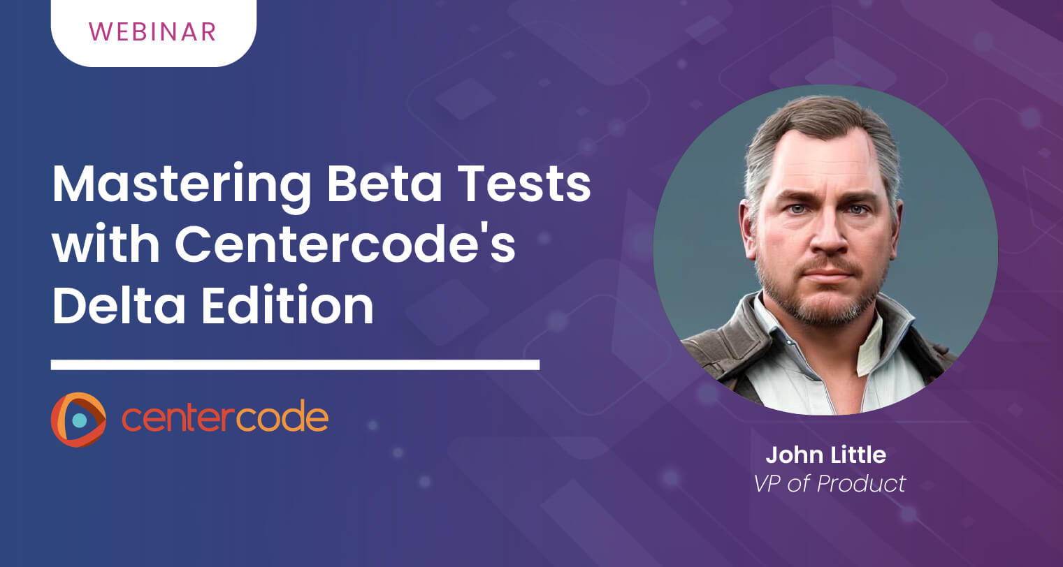 Mastering Beta Tests with Centercode's Delta Edition | Centercode