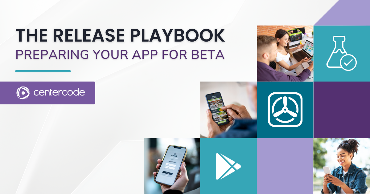 The Release Playbook: Preparing Your App for Beta | Centercode